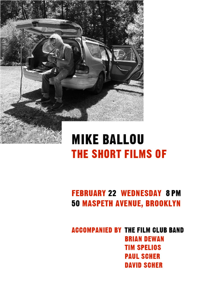 “Mike Ballou: The Short Films of” 22 February 8pm at 50 Maspeth Ave ...